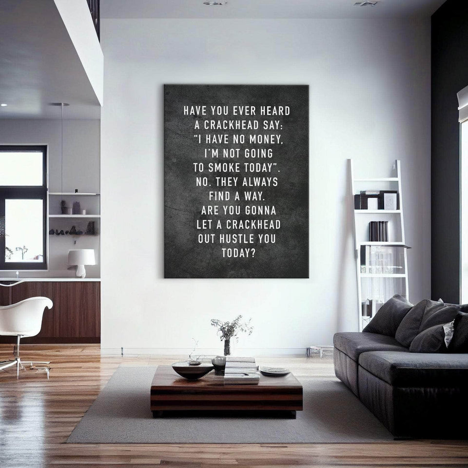 Crackhead Motivation Wall Art – Canvas Freaks