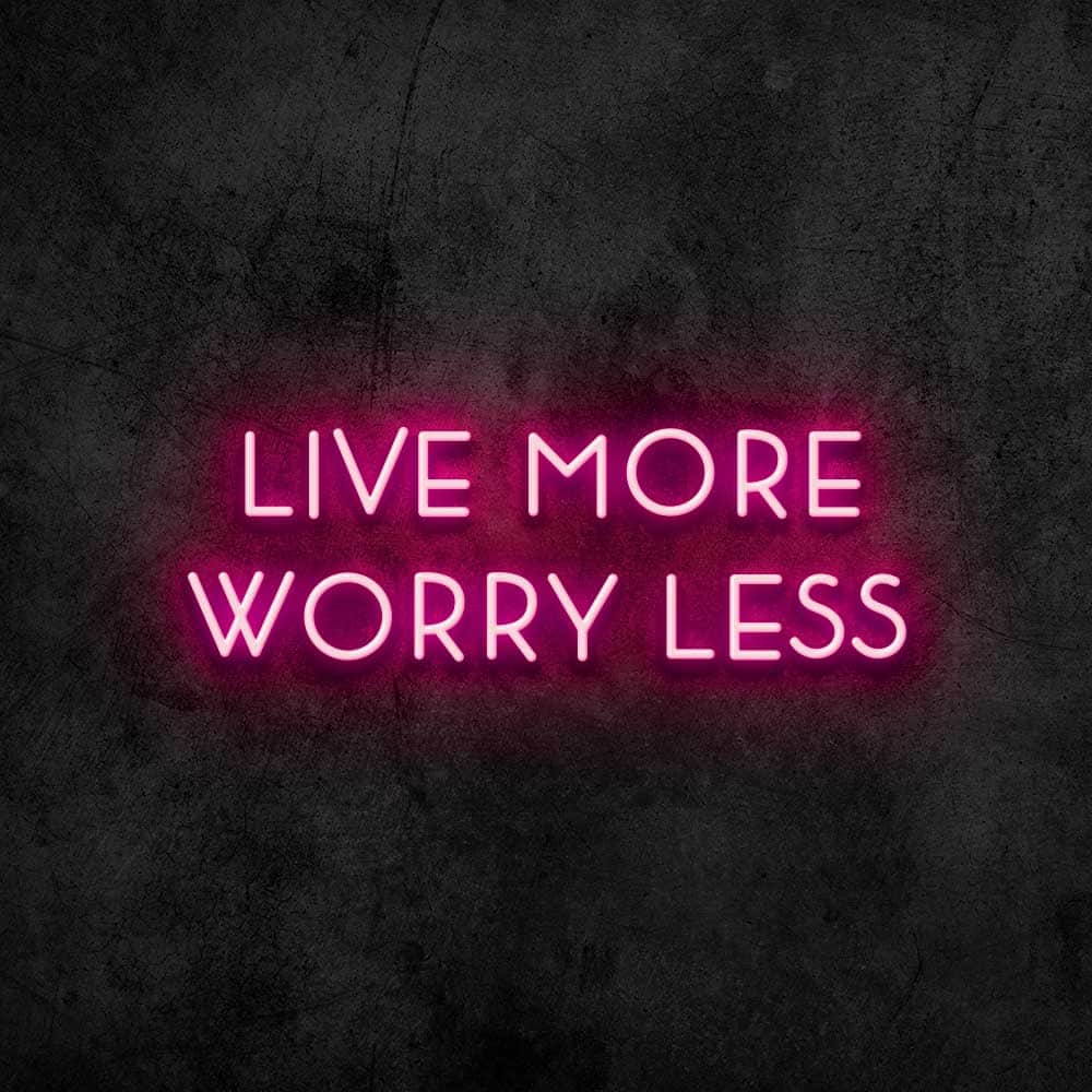 Live More Worry Less Neon Sign – Canvas Freaks
