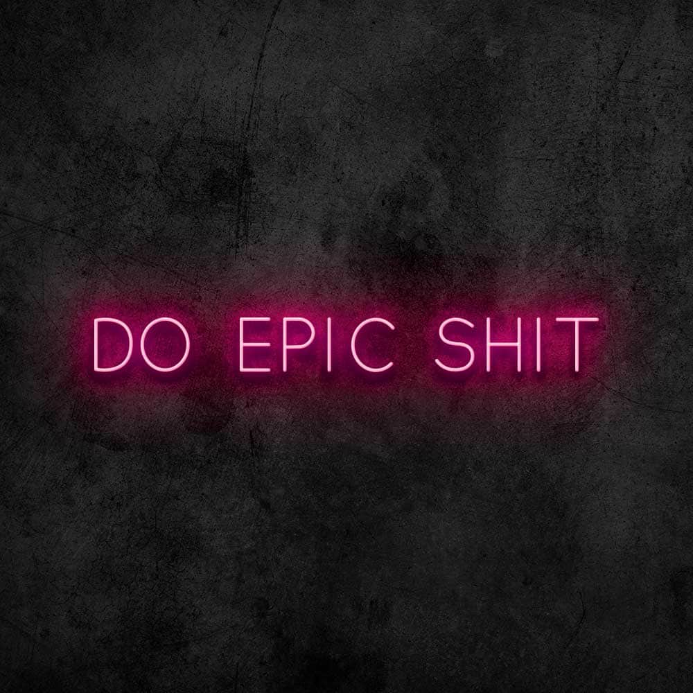 Do Epic Shit Neon Sign – Canvas Freaks
