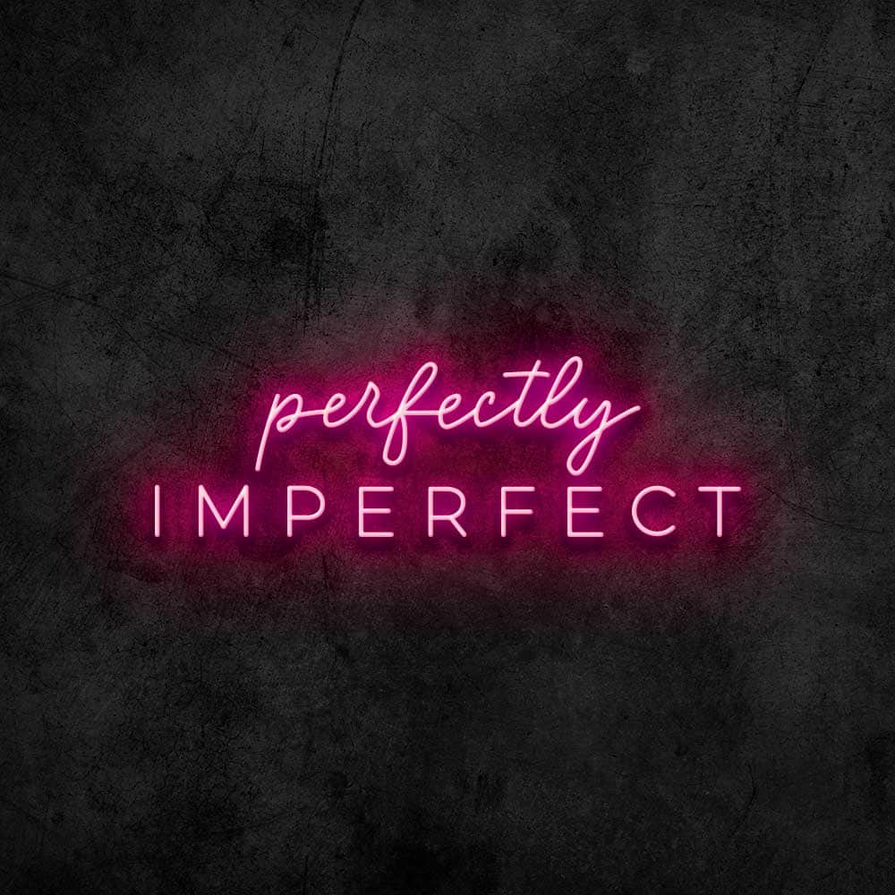 Perfectly Imperfect Neon Sign – Canvas Freaks